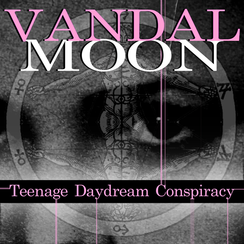Vandal Moon – Teenage Daydream Conspiracy – ARTNOIR